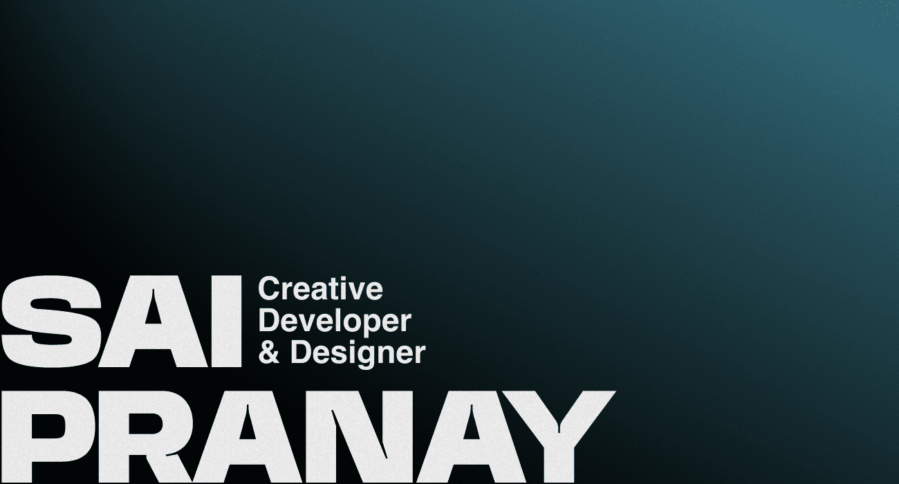 Sai Pranay: Creative Developer | UI/UX Designer | Web Dev Enthusiast
